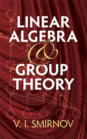 Linear Algebra and Group Theory – Dover Publications