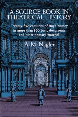 A Source Book in Theatrical History – Dover Publications