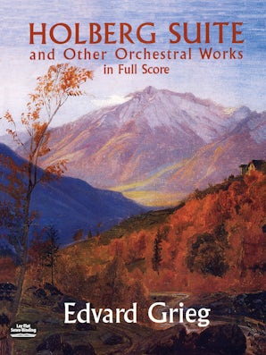 Holberg Suite and Other Orchestral Works in Full Score – Dover Publications