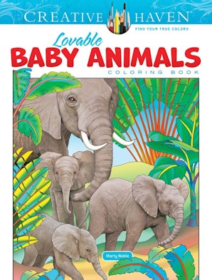 Creative Haven Lovable Baby Animals Coloring Book – Dover Publications