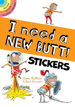 I Need a New Butt! Stickers – Dover Publications