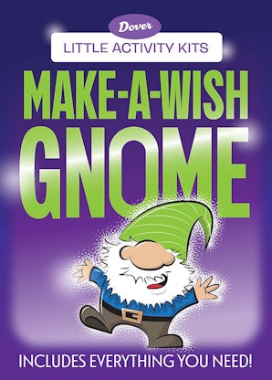 Little Activity Kits: Make a Wish Gnome – Dover Publications