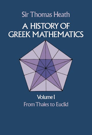 A History of Greek Mathematics, Volume I – Dover Publications
