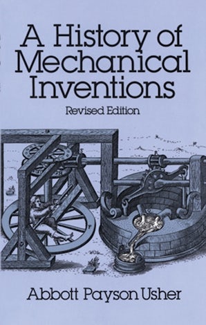A History of Mechanical Inventions – Dover Publications