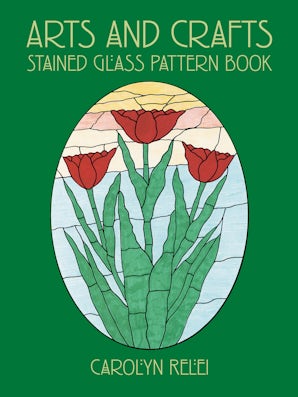 Arts and Crafts Stained Glass Pattern Book – Dover Publications