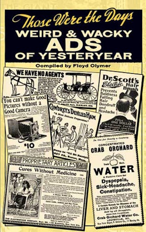 Those Were the Days: Weird and Wacky Ads of Yesteryear – Dover Publications