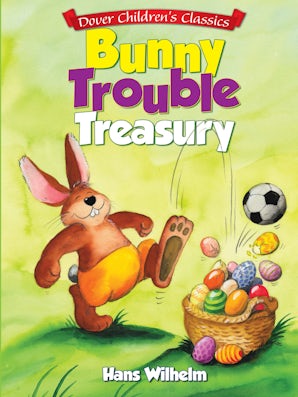 Bunny Trouble Treasury – Dover Publications