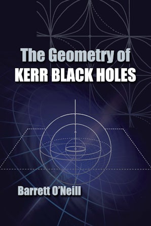 The Geometry of Kerr Black Holes – Dover Publications