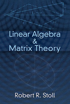 Linear Algebra and Matrix Theory – Dover Publications