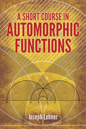 A Short Course in Automorphic Functions – Dover Publications