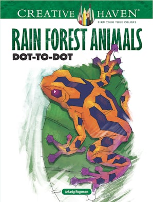 Creative Haven Rain Forest Animals Dot-to-Dot – Dover Publications