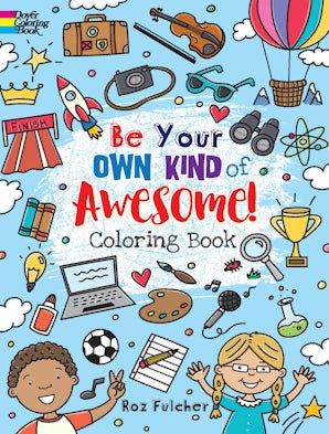 Be Your Own Kind of Awesome! Coloring Book – Dover Publications